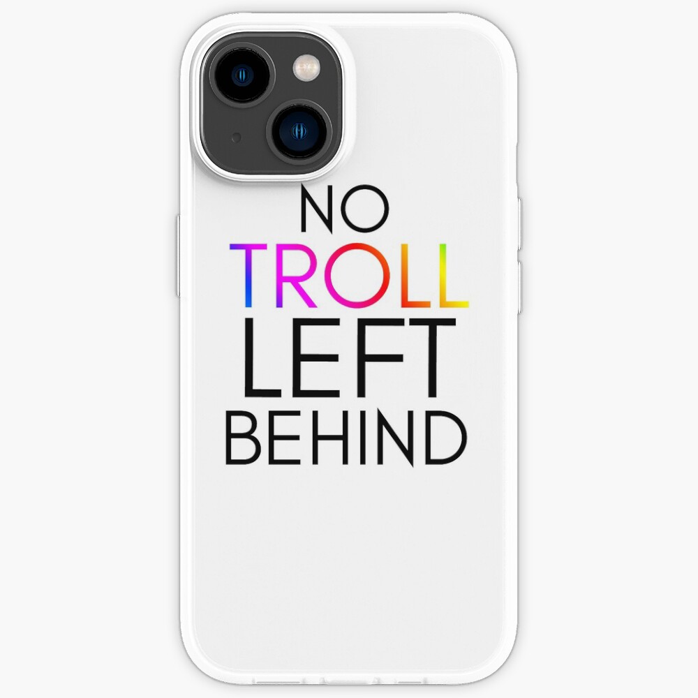 "Trolls-Inspired "No Troll Left Behind!" " iPhone Case for Sale by ...
