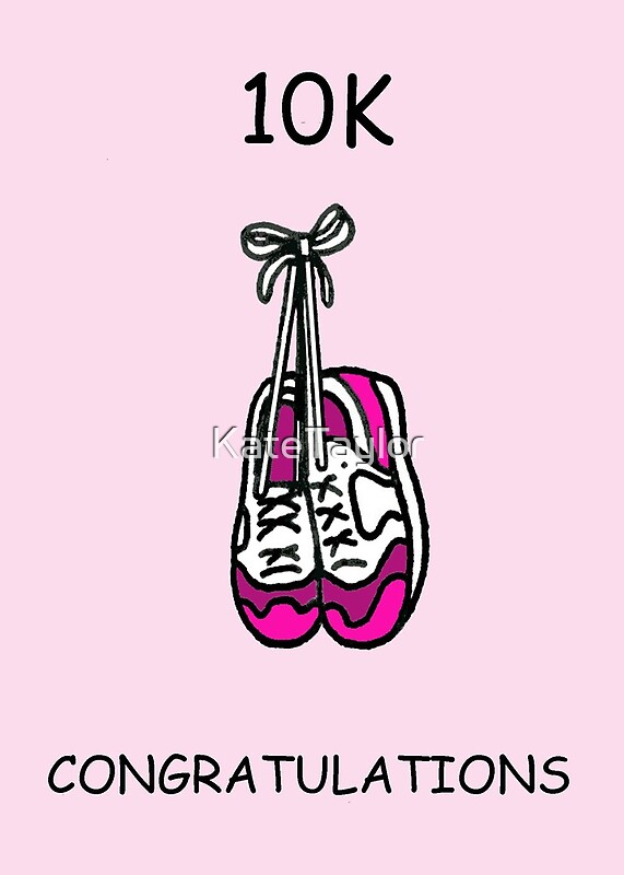 "10K Congratulations for Female Runner." by KateTaylor | Redbubble