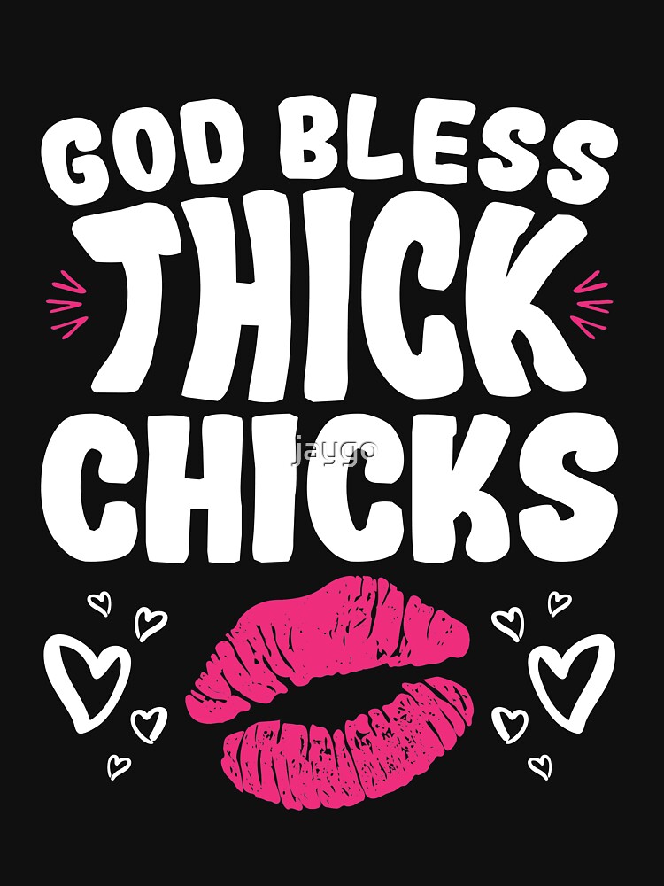 "God Bless Thick Chicks" Essential T-Shirt for Sale by jaygo | Redbubble