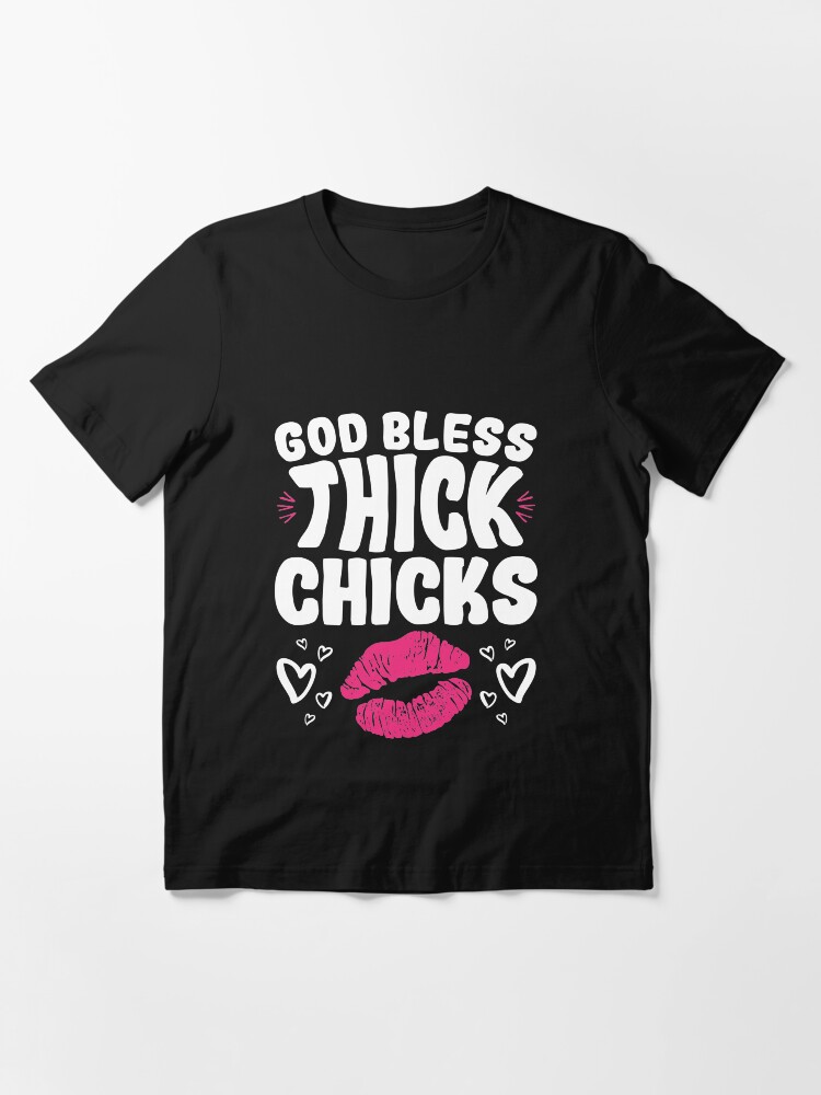 "God Bless Thick Chicks" Essential T-Shirt for Sale by jaygo | Redbubble