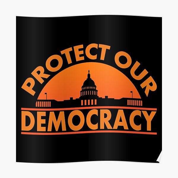 "Protect Our Democracy" Poster by electrovista | Redbubble