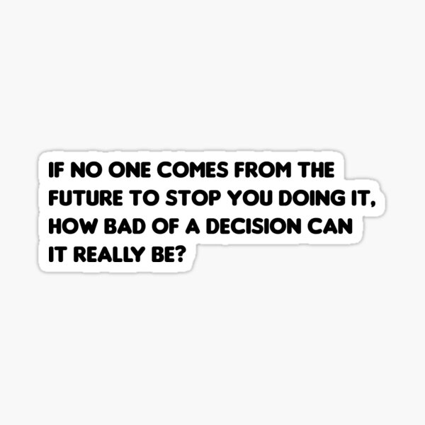 "Bad decisions " Sticker for Sale by meme-dreamer | Redbubble