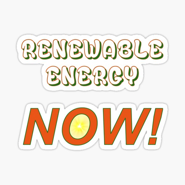 "Renewable Energy Now!" Sticker by CharJens | Redbubble