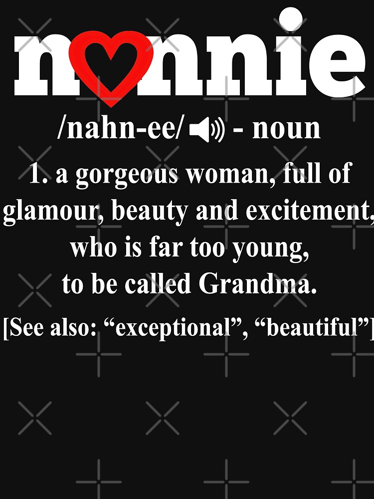 "Nonnie - Nonnie Definition - Grandma " T-shirt by edgyshop | Redbubble