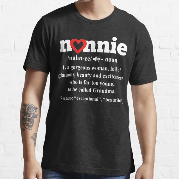 "Nonnie - Nonnie Definition - Grandma " T-shirt by edgyshop | Redbubble
