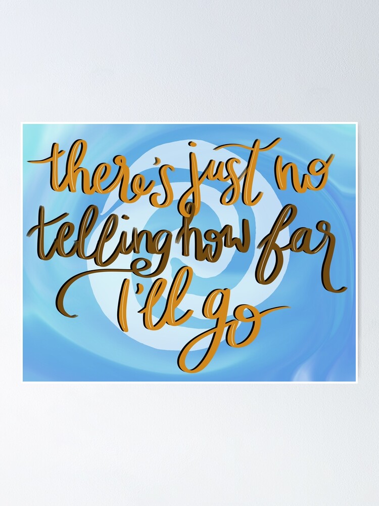 "How far I'll go" Poster by petitsbonheurs | Redbubble