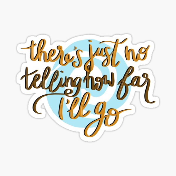 "How far I'll go" Sticker for Sale by petitsbonheurs | Redbubble