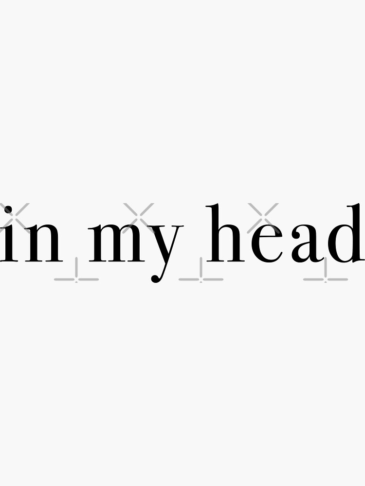 "in my head - black" Sticker for Sale by KaiDee | Redbubble