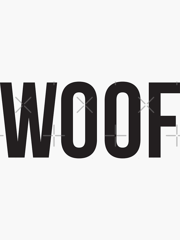 "WOOF – black type" Sticker by VonBraun | Redbubble