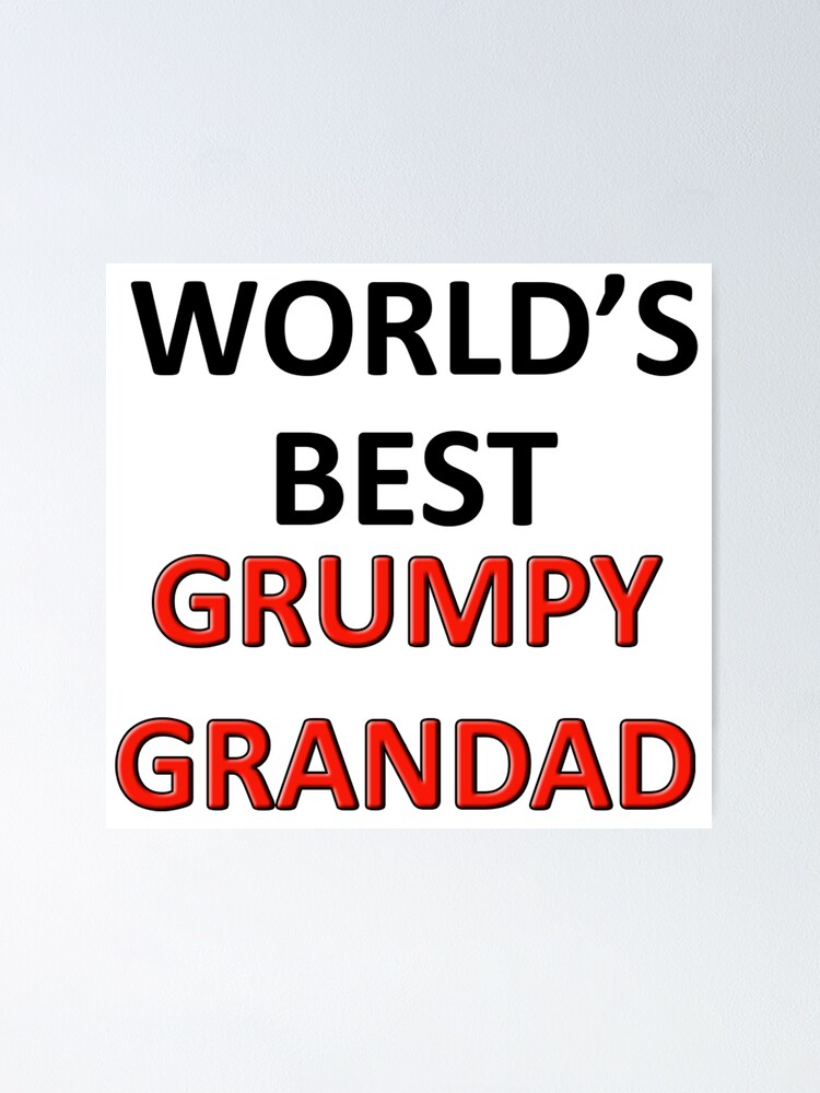 "World's Best Grumpy Grandad Gifts Comedy Range" Poster for Sale by ...