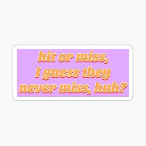 "hit or miss??" Sticker for Sale by miapressley1 | Redbubble