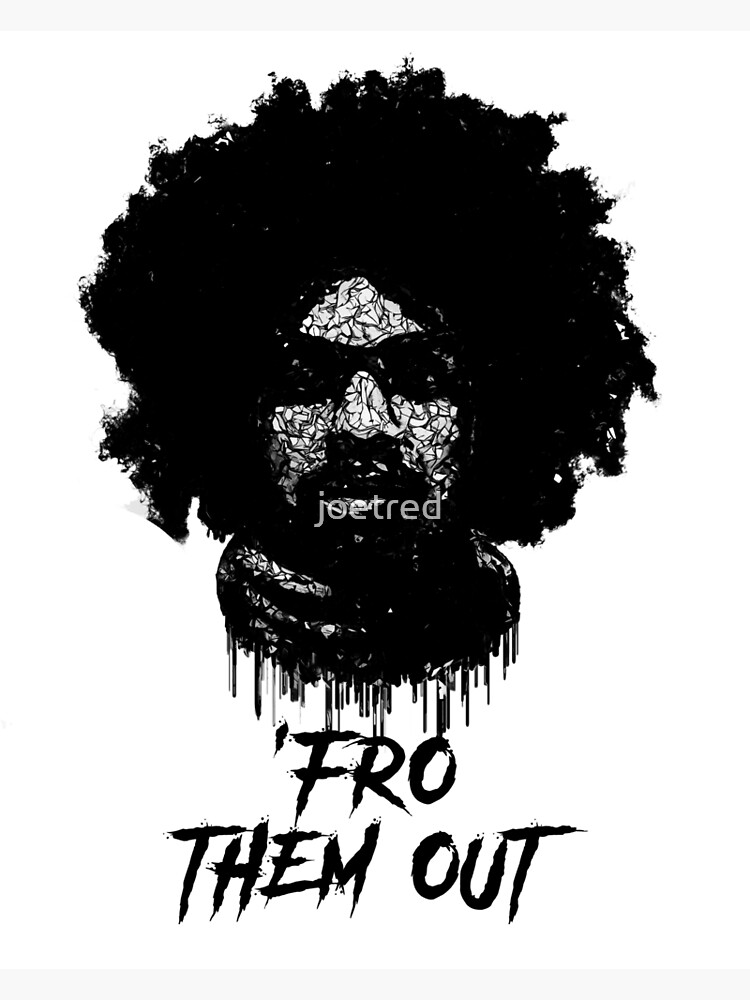 "Fro Them Out" Poster by joetred | Redbubble