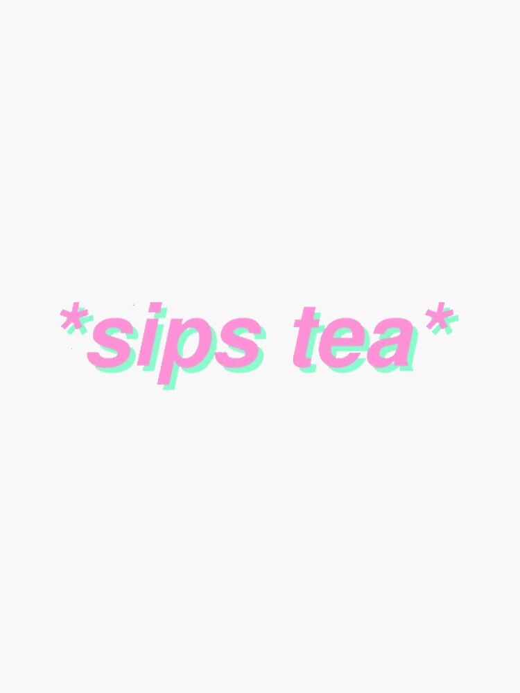 "Sips Tea" Sticker for Sale by Biscuit25 | Redbubble