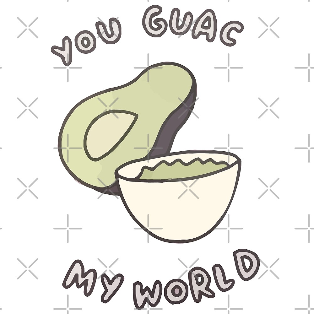 "You Guac my world" by joshal87 | Redbubble