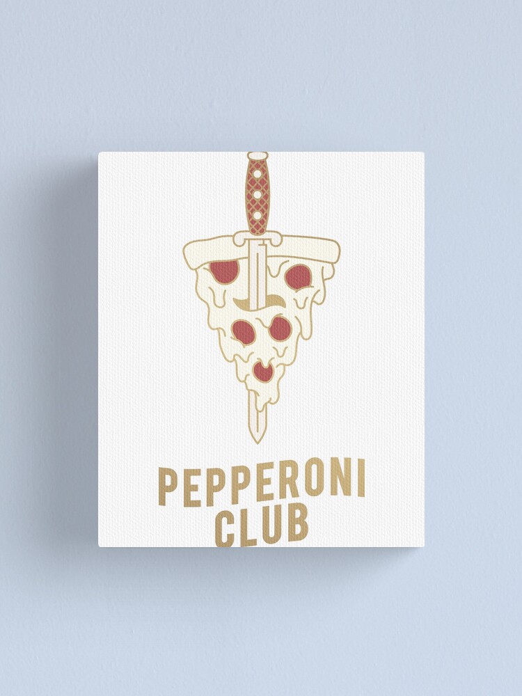 "Pepperoni Club Funny Pizza " Canvas Print for Sale by TotalityDesigns ...