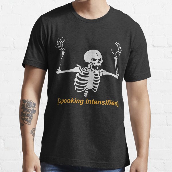 "Spooking Intensifies Spooky Scary Skeleton Meme" T-shirt by Sachetti ...