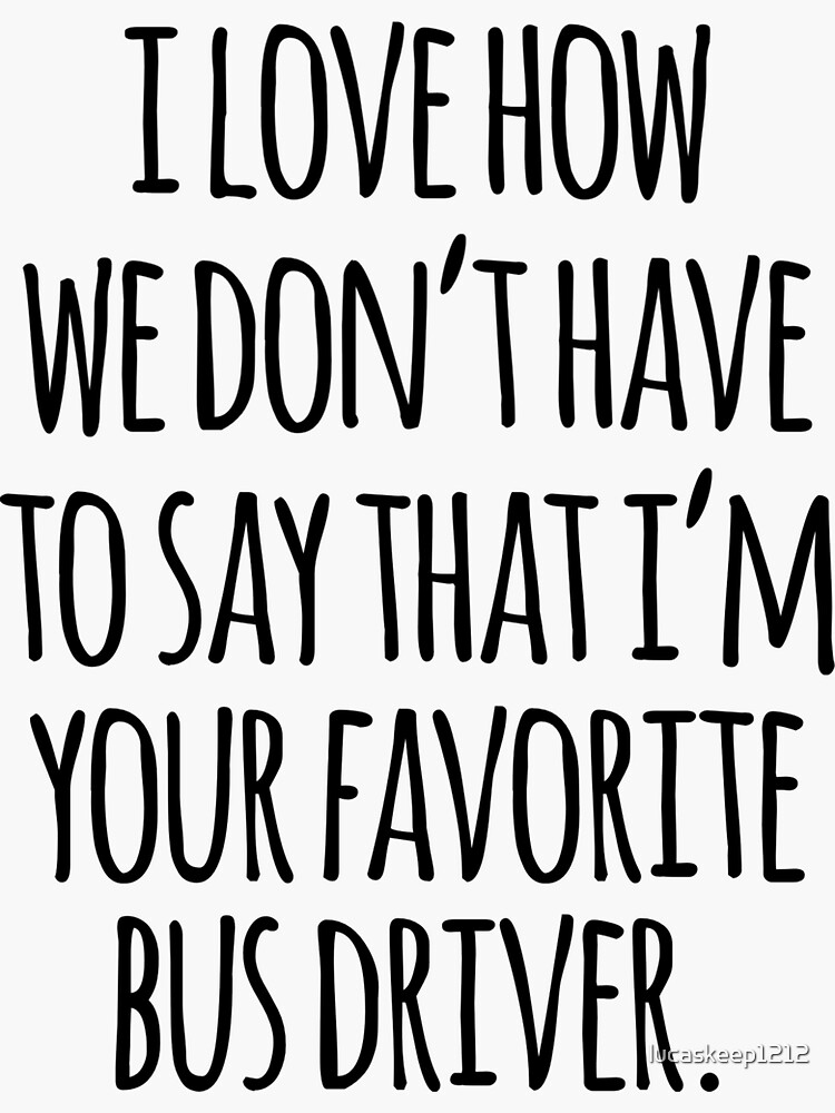 "FAVORITE BUS DRIVER" Sticker for Sale by lucaskeep1212 | Redbubble