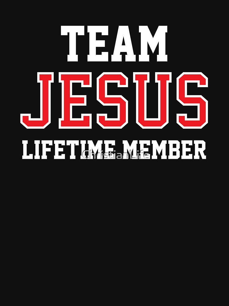 "Team Jesus Lifetime Member" Essential T-Shirt for Sale by ...