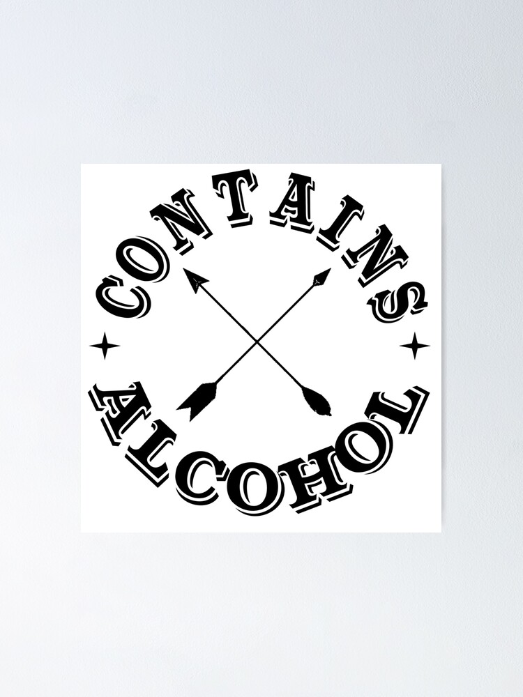 "contains alcohol funny drinking logo" Poster for Sale by headpossum ...