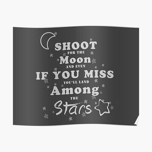 "Shoot for the moon" Poster by kurticide | Redbubble