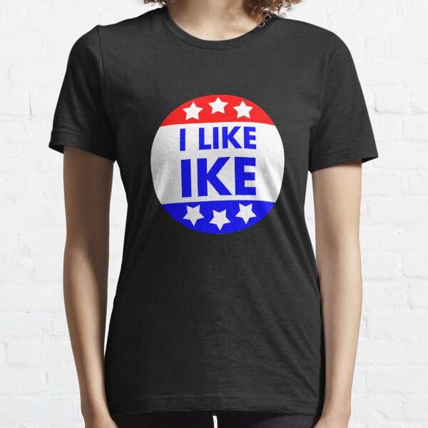 I Like Ike Gifts & Merchandise | Redbubble