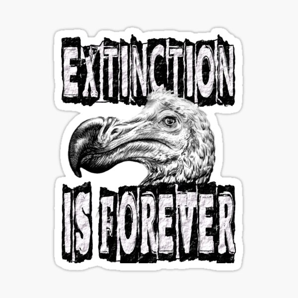 "EXTINCTION IS FOREVER" Sticker for Sale by Paparaw | Redbubble