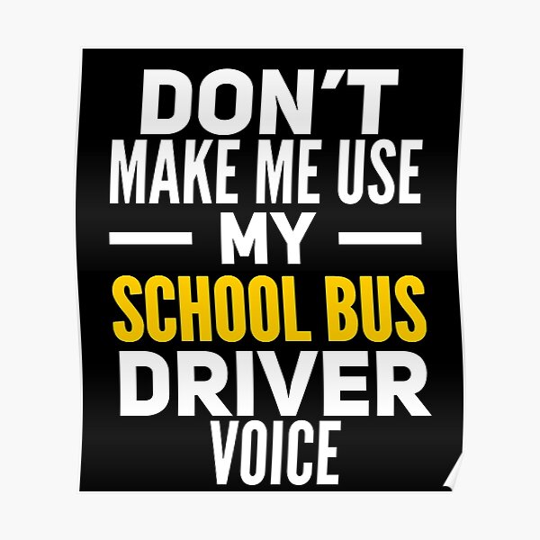 "SCHOOL BUS DRIVER VOICE" Poster for Sale by lucaskeep1212 | Redbubble