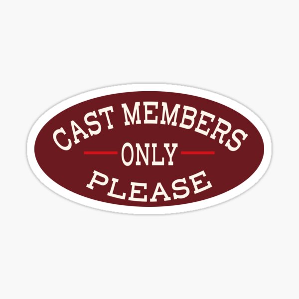 "Cast Members Only Please" Sticker for Sale by EASYProductions | Redbubble