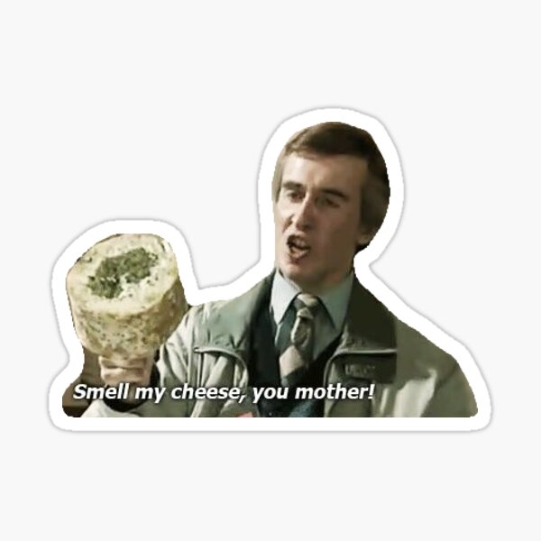 "Alan Partridge, Smell my cheese you mother! " Sticker by avit1 | Redbubble