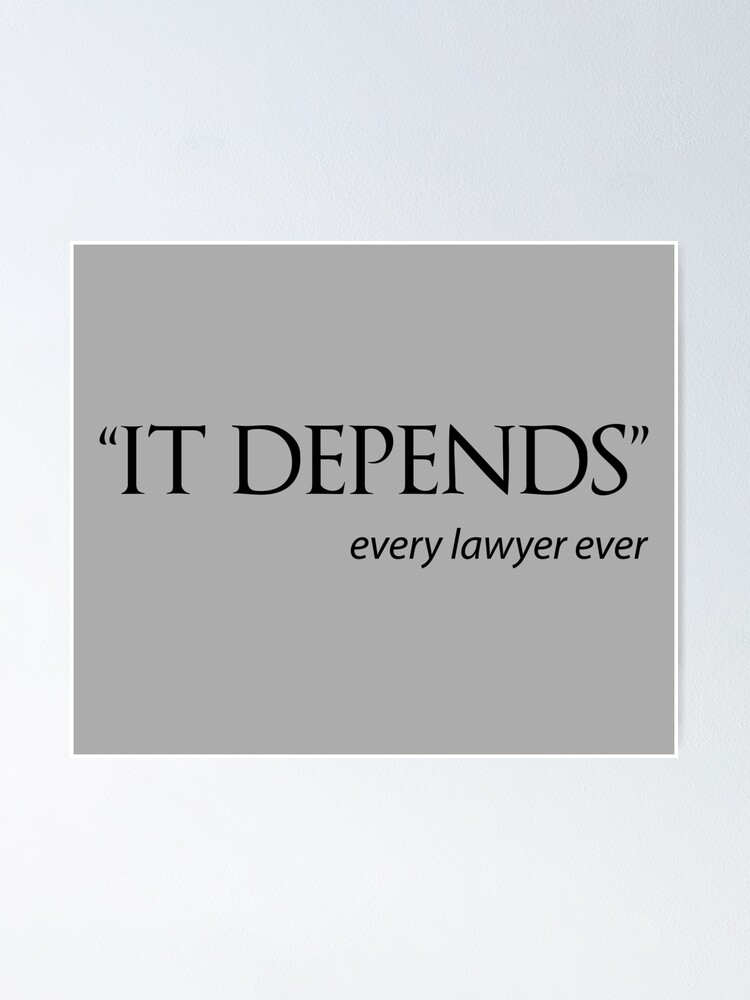 "It Depends Lawyer Quote" Poster for Sale by iRares95 | Redbubble
