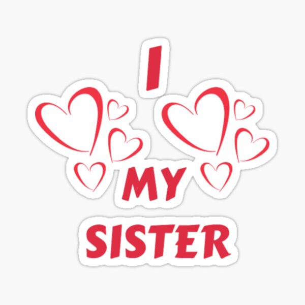 I Love My Sister Family Love Heart Stickers | Redbubble