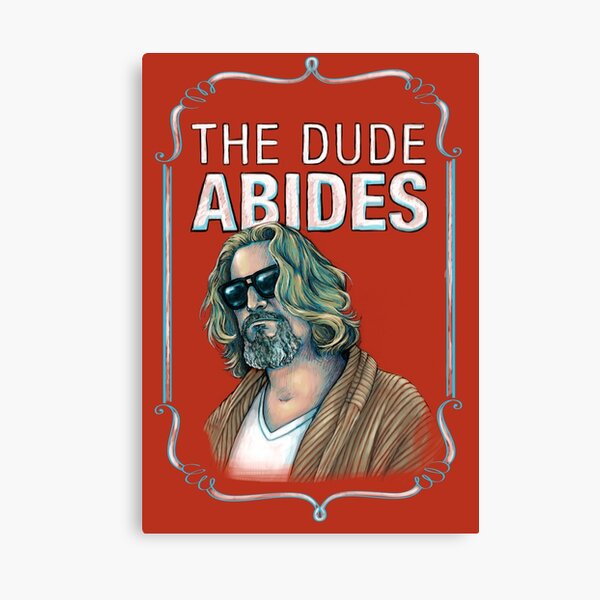 The Dude Wall Art | Redbubble