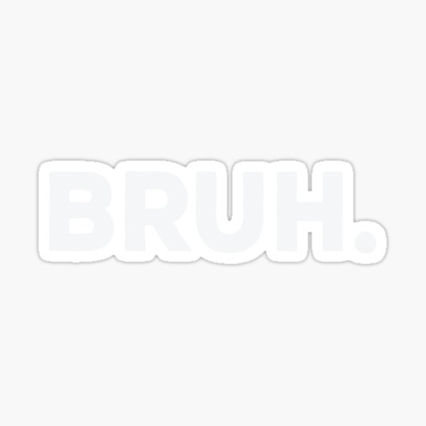 "Bru Bruh Bruuh Bro Brother Bruhhh Bra Brah - Balsamic Balance" Sticker ...