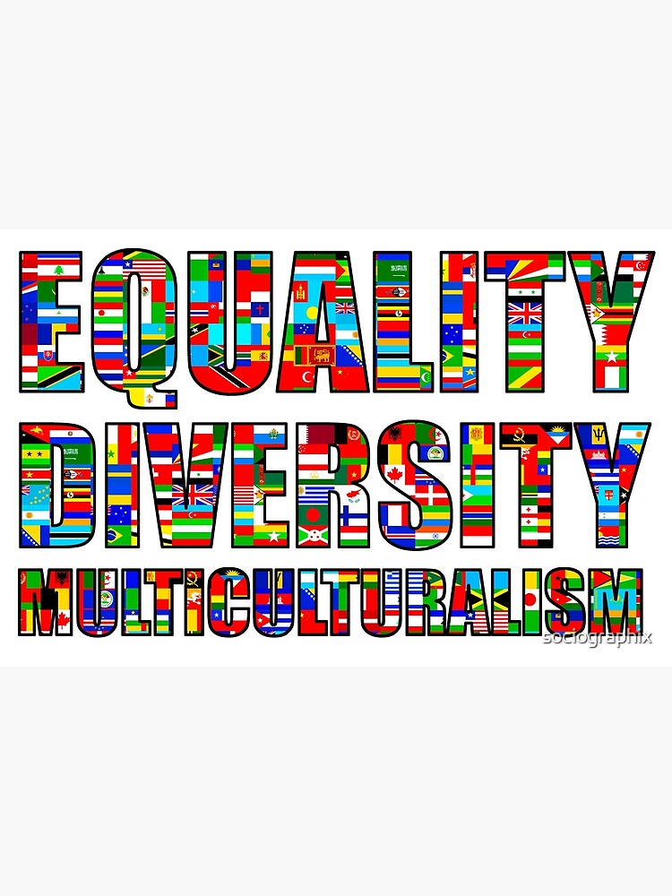 "EQUALITY DIVERSITY MULTICULTURALISM - WORLD FLAGS" Poster for Sale by ...