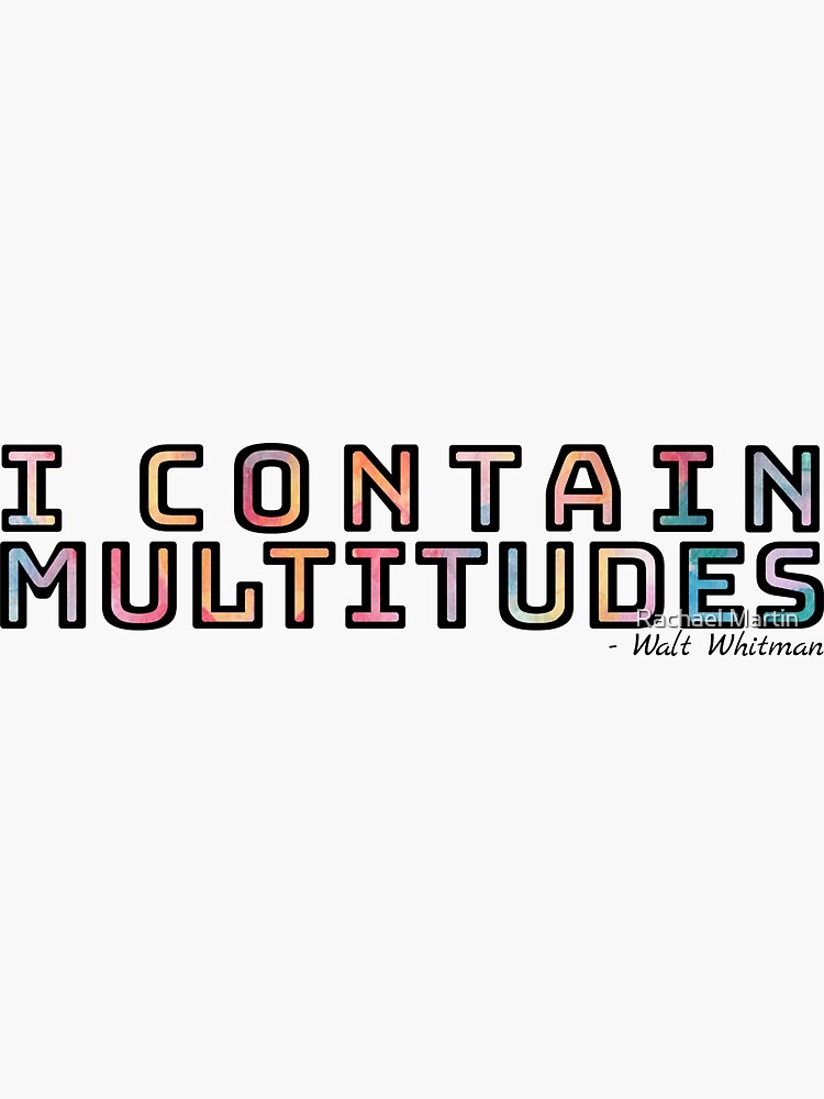 "I Contain Multitudes" Sticker for Sale by Rachael Martin | Redbubble