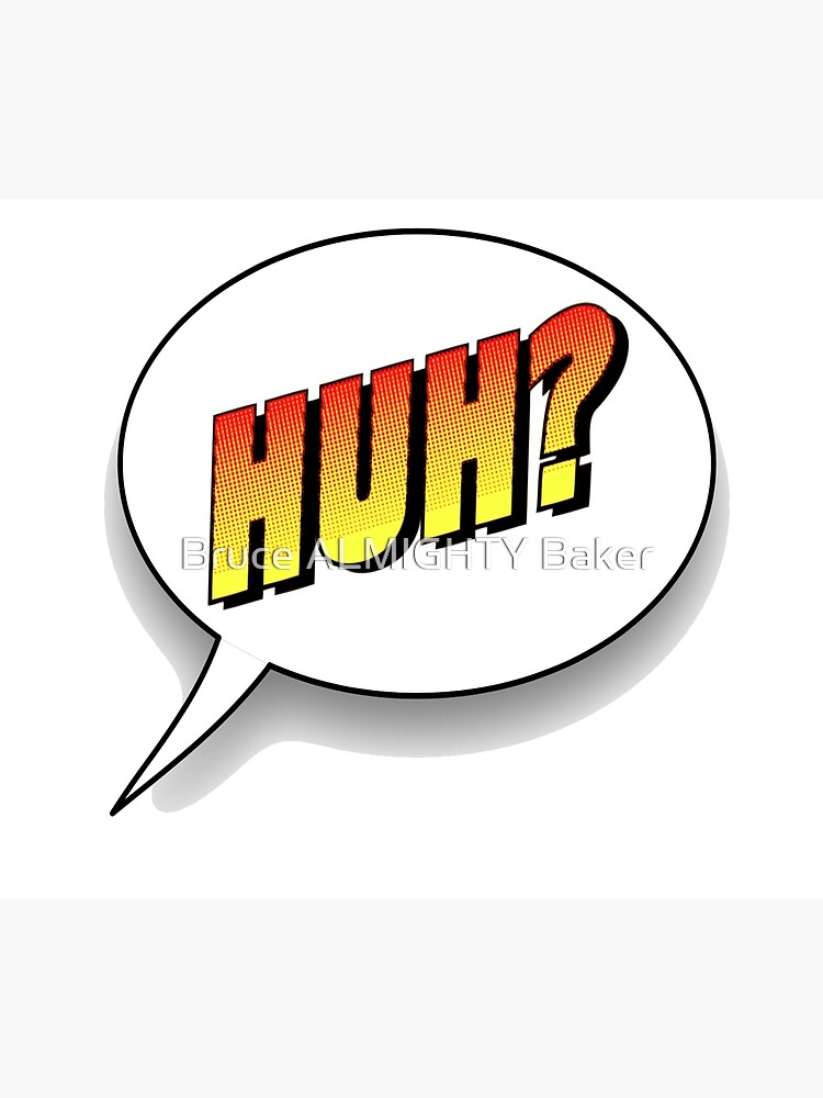 "HUH Pop Art" Poster for Sale by BruceALMIGHTY | Redbubble