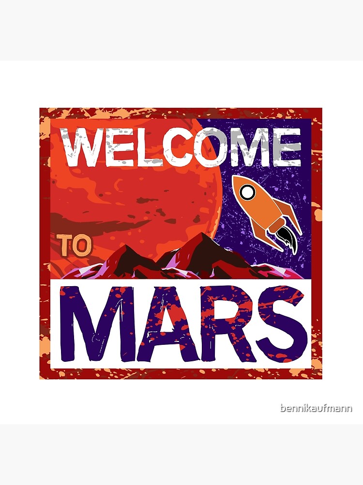 "Welcome to Mars" Poster by bennikaufmann | Redbubble