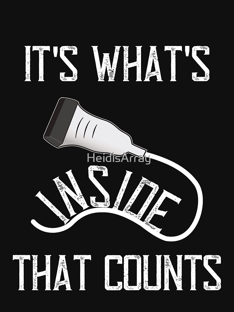 "Ultrasound Word Pun It's What's Inside That Counts" T-shirt for Sale by HeidisArray | Redbubble ...