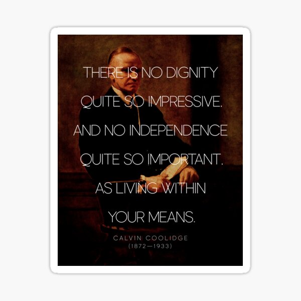 "Calvin Coolidge Quote on Being Frugal" Sticker for Sale by ...