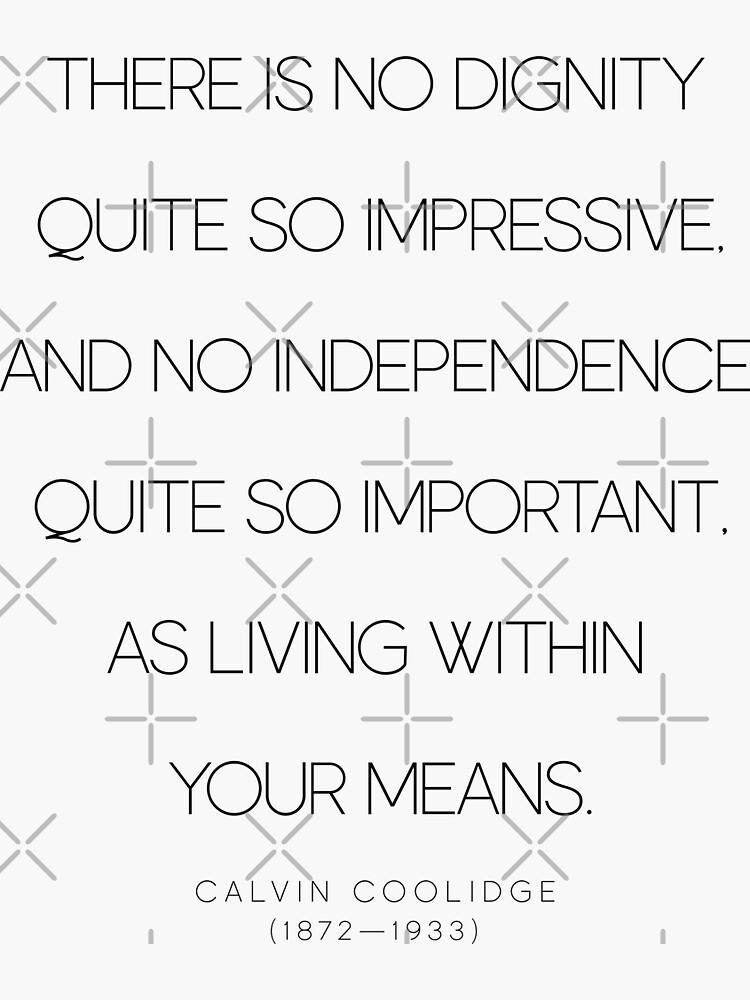 "Calvin Coolidge Quote on Being Frugal" Sticker by knightsydesign ...