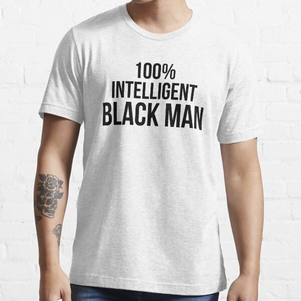 "100% Intelligent Black Man | Afrocentric " T-shirt for Sale by ...