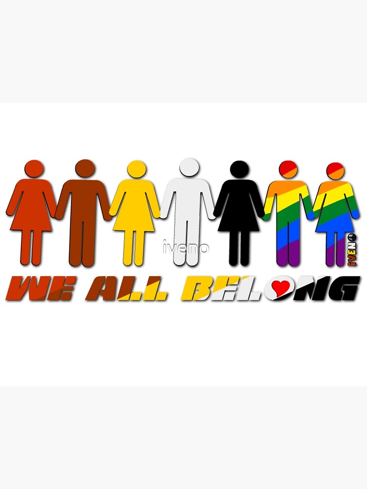 "We all belong " Poster for Sale by iveno | Redbubble