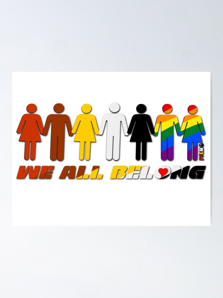 "We all belong " Poster by iveno | Redbubble