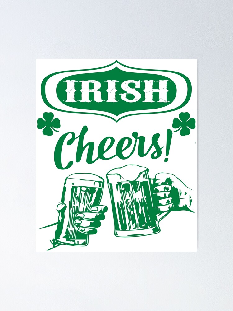 "Irish - Cheers" Poster by fatbanana | Redbubble