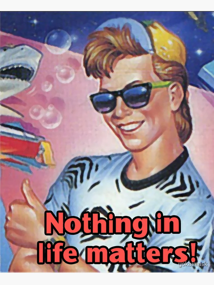 Nothing Matters In Life