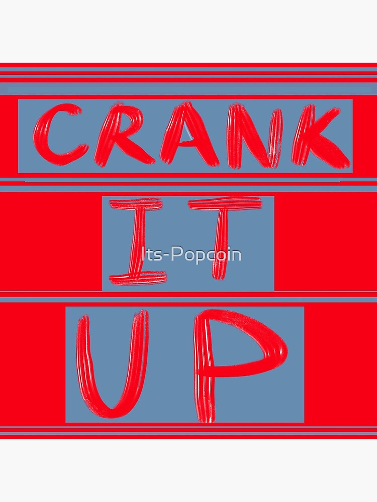 "Crank it Up " Art Print by Its-Popcoin | Redbubble