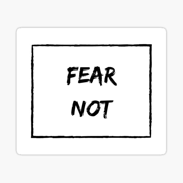 "FEAR NOT" Sticker by sofiataylor | Redbubble
