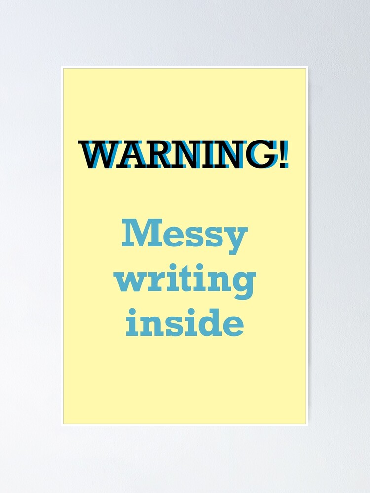 "Messy Writing!" Poster for Sale by DoggoFan | Redbubble