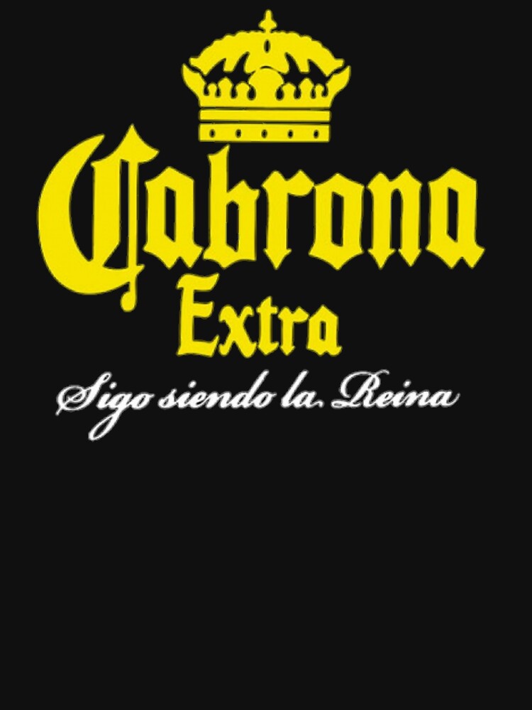 "Cabrona Extra" T-shirt for Sale by kingrazo1212 | Redbubble | corona t ...