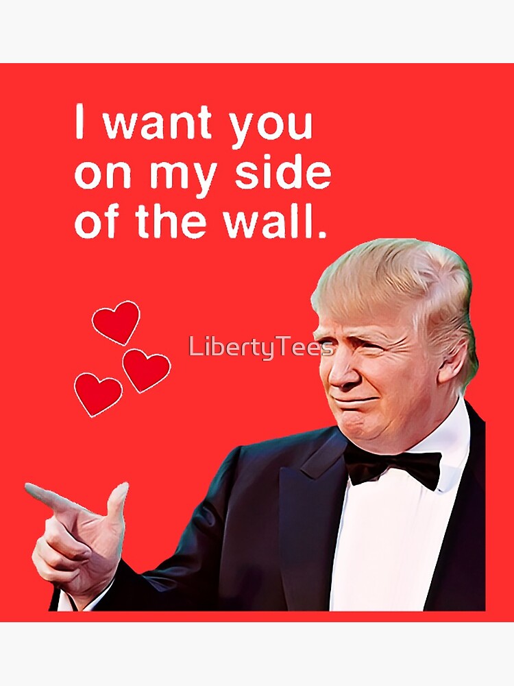 "Trump Valentine Card - Wall (white font)" Photographic Print for Sale ...
